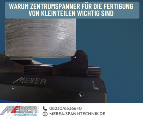 Warum Zentrumspanner für die Fertigung von Kleinteilen wichtig sind ...